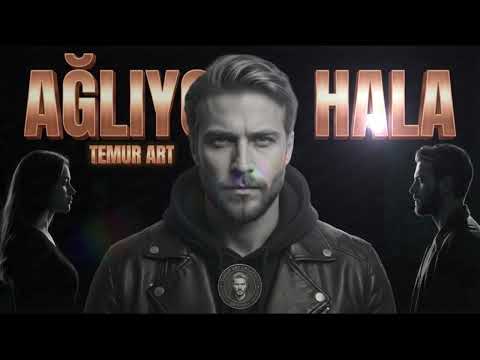 Ağlıyor Hala   TEMUR ART Official Music Video 2026