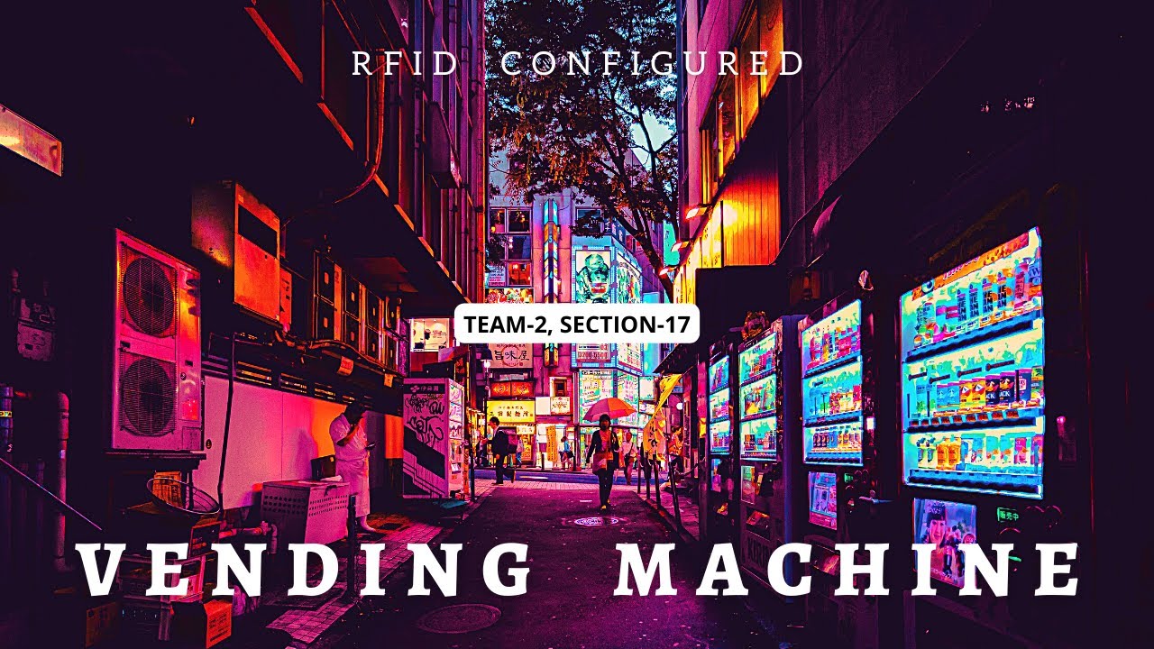 RFID Configured Vending Machine | Team 2 | Section 17 | @gargiraj7063 ...