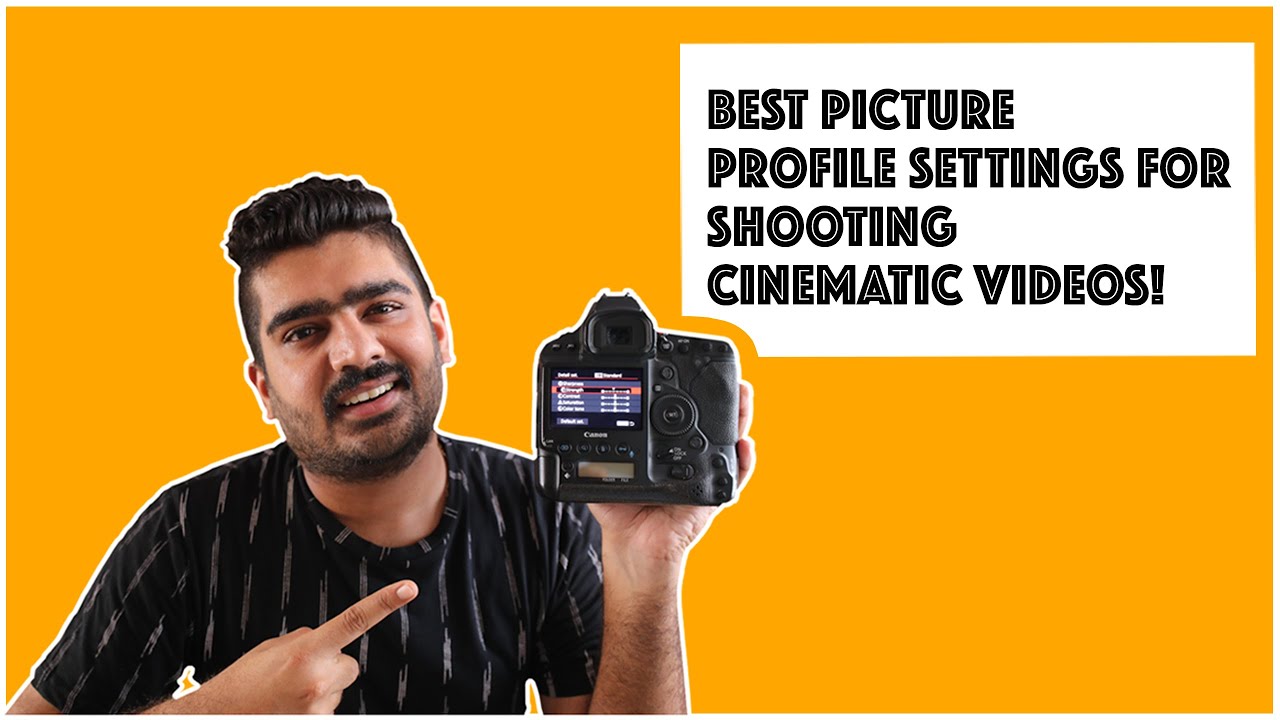 Best Picture Profile Settings for Cinematic Videos | Filmmaking ...