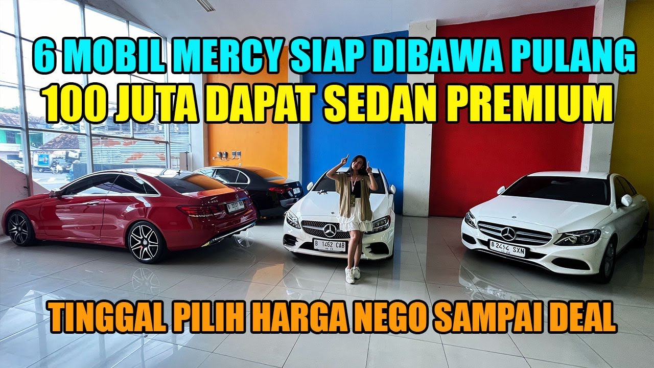 6 MOBIL MERCY😎 SEDAN PREMIUM 100 JUTAAN BAWA PULANG🔥 - YouTube