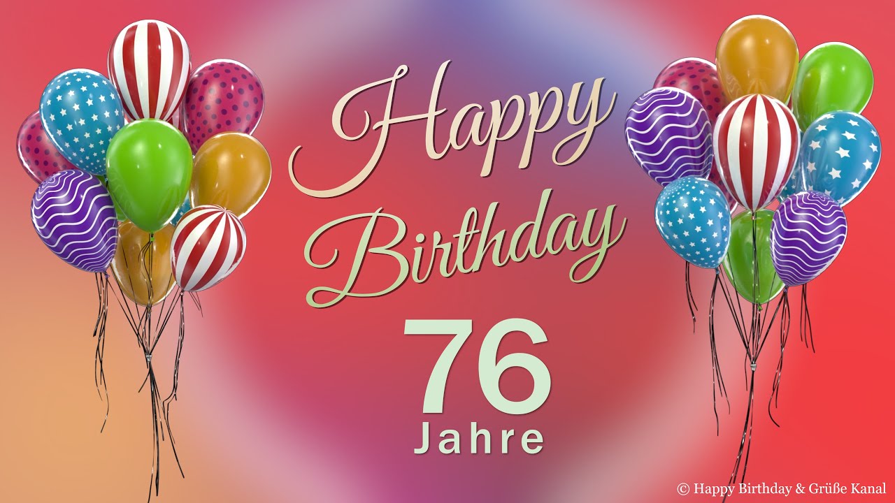 Geburtstag 76 Jahre Happy Birthday 76 Jahre Glückwunsch und alles Gute ...