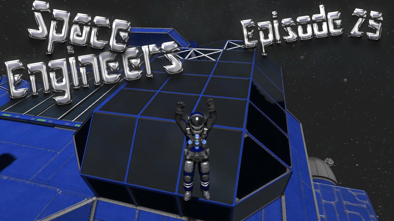 Let's Play Space Engineers - Episode 25: Completed Glass Bridge...Sort ...