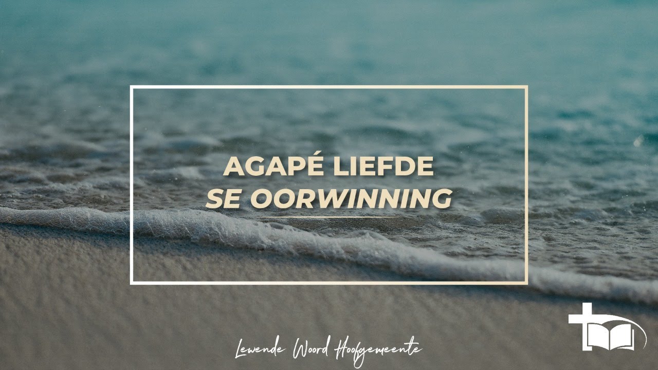 28 Februarie 09:00 Sondag Diens - Agapé liefde se oorwinning - Nevil ...