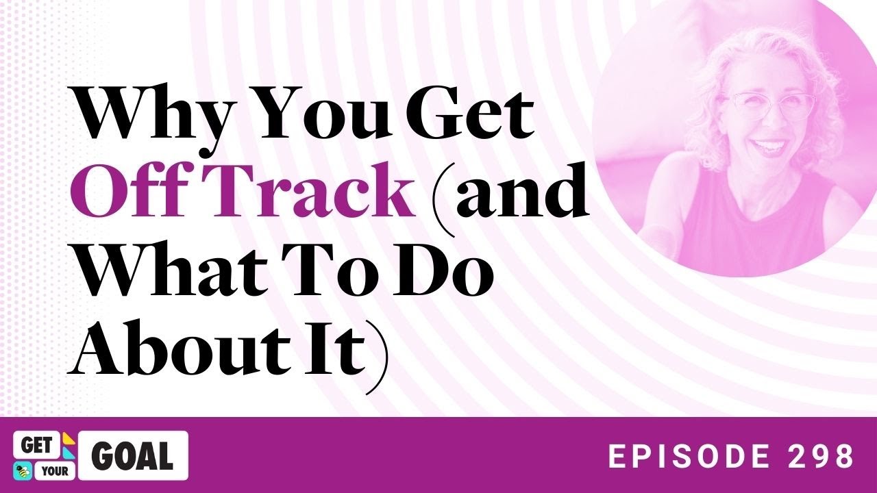 Ep. 298: Why You Get Off Track (and What To Do About It) - YouTube