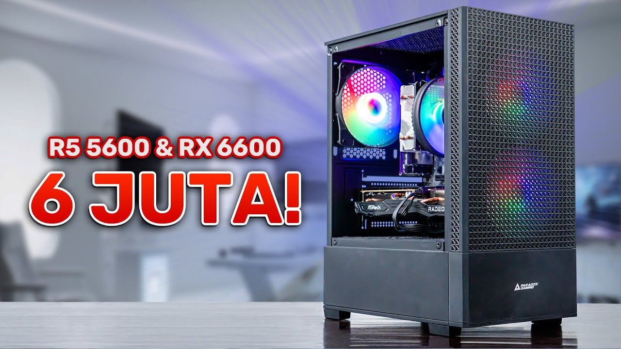 Rakit PC 6 Jutaan Buat Gaming & Streaming TIPIS TIPIS , AMD Ryzen 5 ...