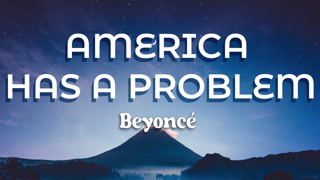 Beyoncé - AMERICA HAS A PROBLEM (Official Lyrics Video) ft. Kendrick ...