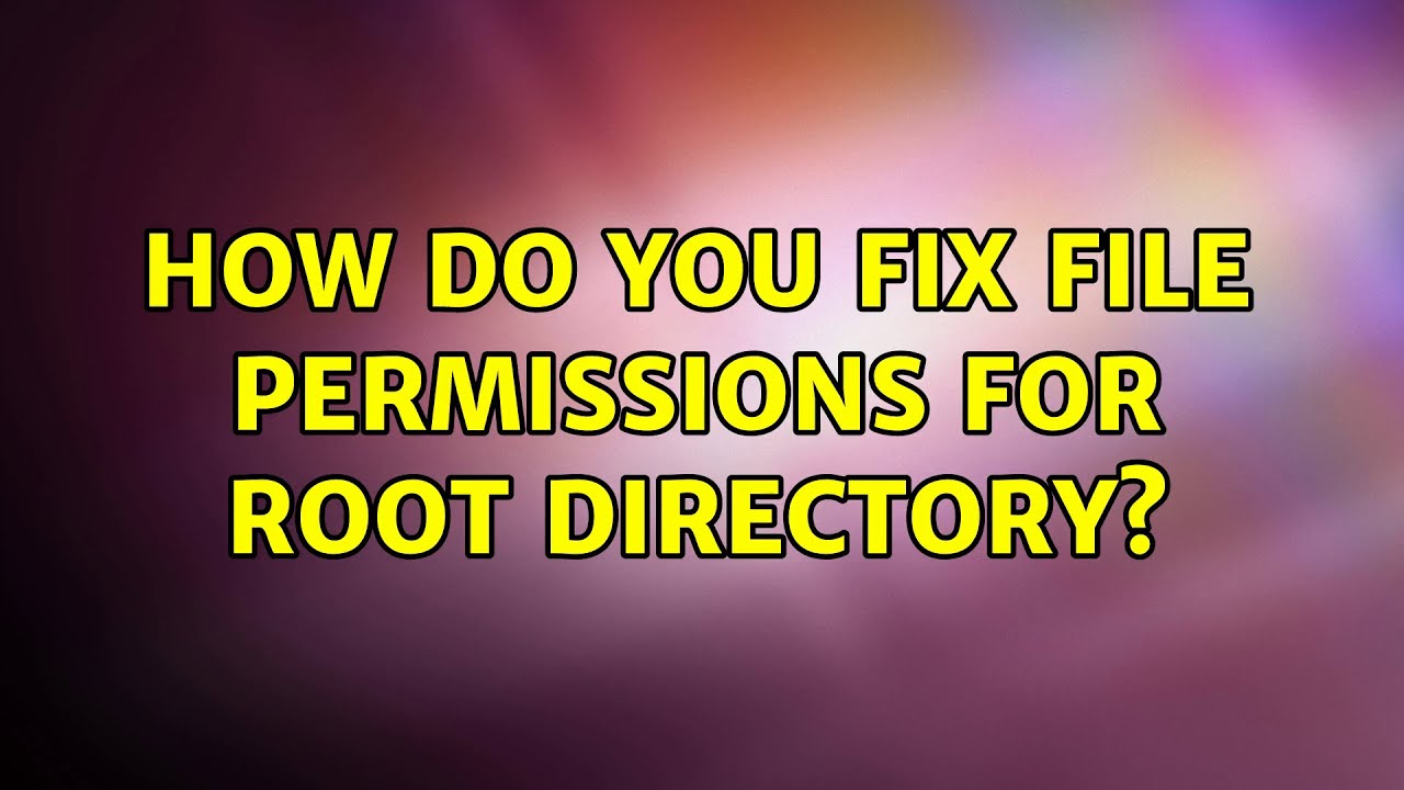 How do you fix file permissions for root directory? - YouTube