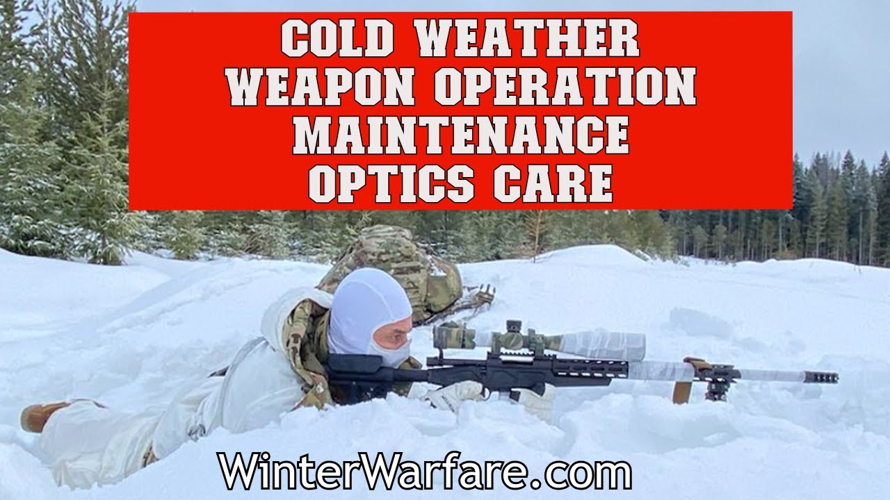 Cold Weather Weapon Operation Maintenance Optics Care - YouTube