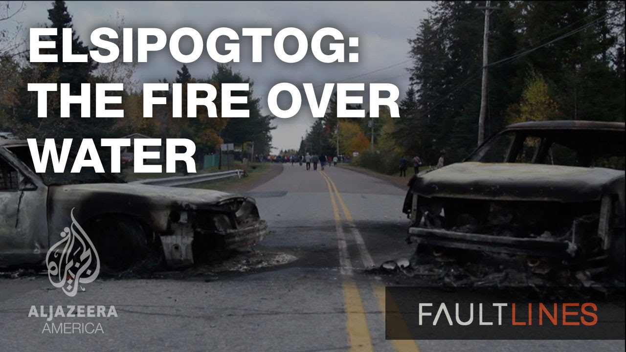 Elsipogtog: The Fire Over Water - Fault Lines - YouTube