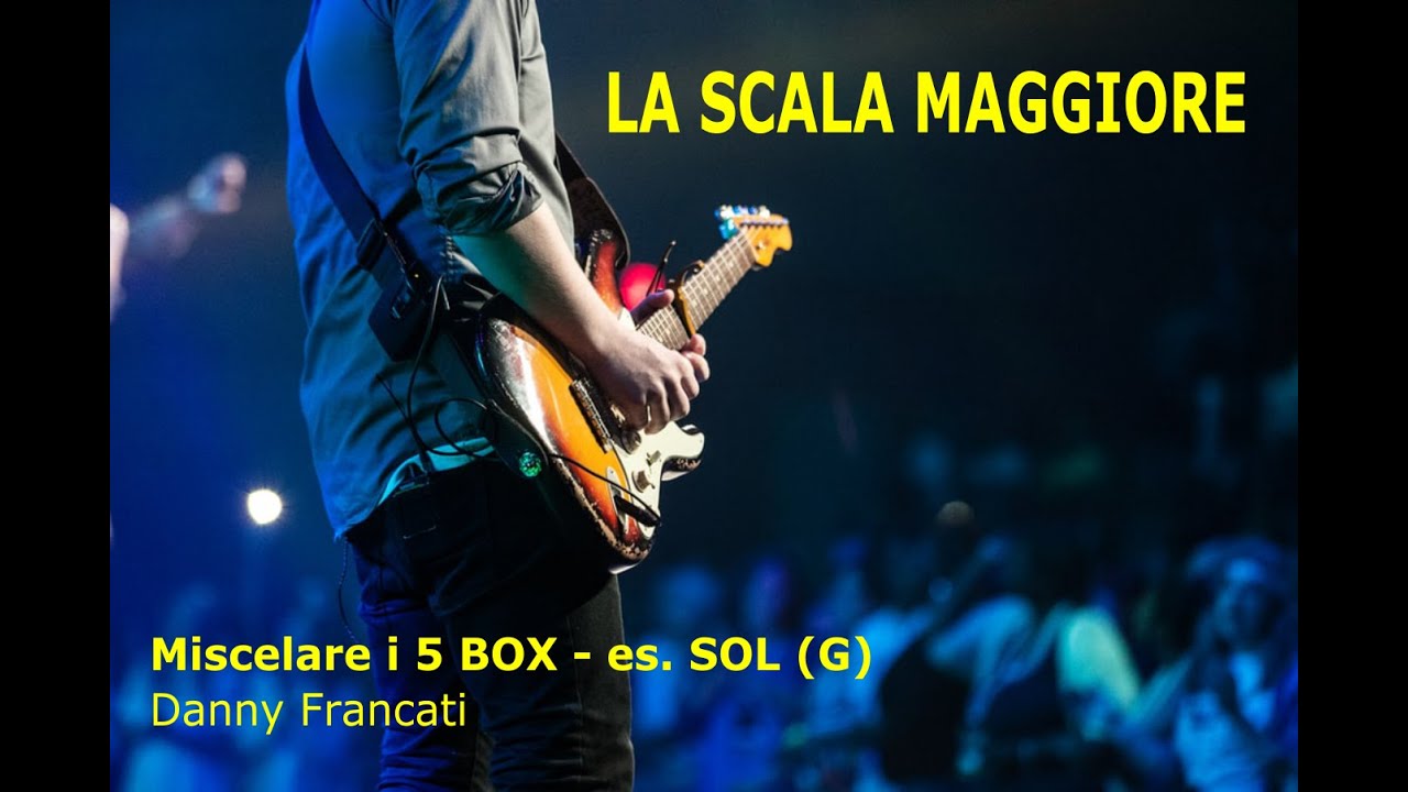 La scala Maggiore - Miscelare i 5 Box - Es SOL (G) - DF - YouTube