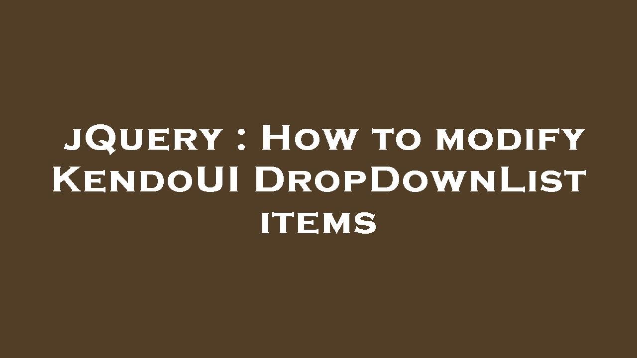 Jquery How To Modify Kendoui Dropdownlist Items Youtube