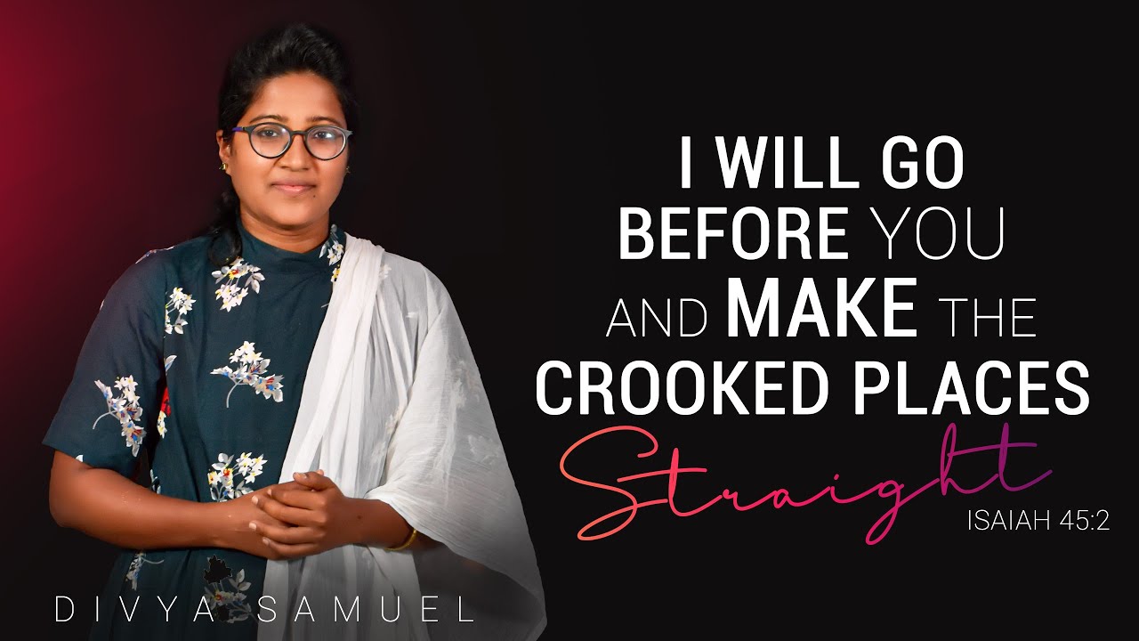 I Will Go Before You And Make The Crooked Places Straight Divya i-will-go-before-you-and-make-the-crooked-places-straight-divya