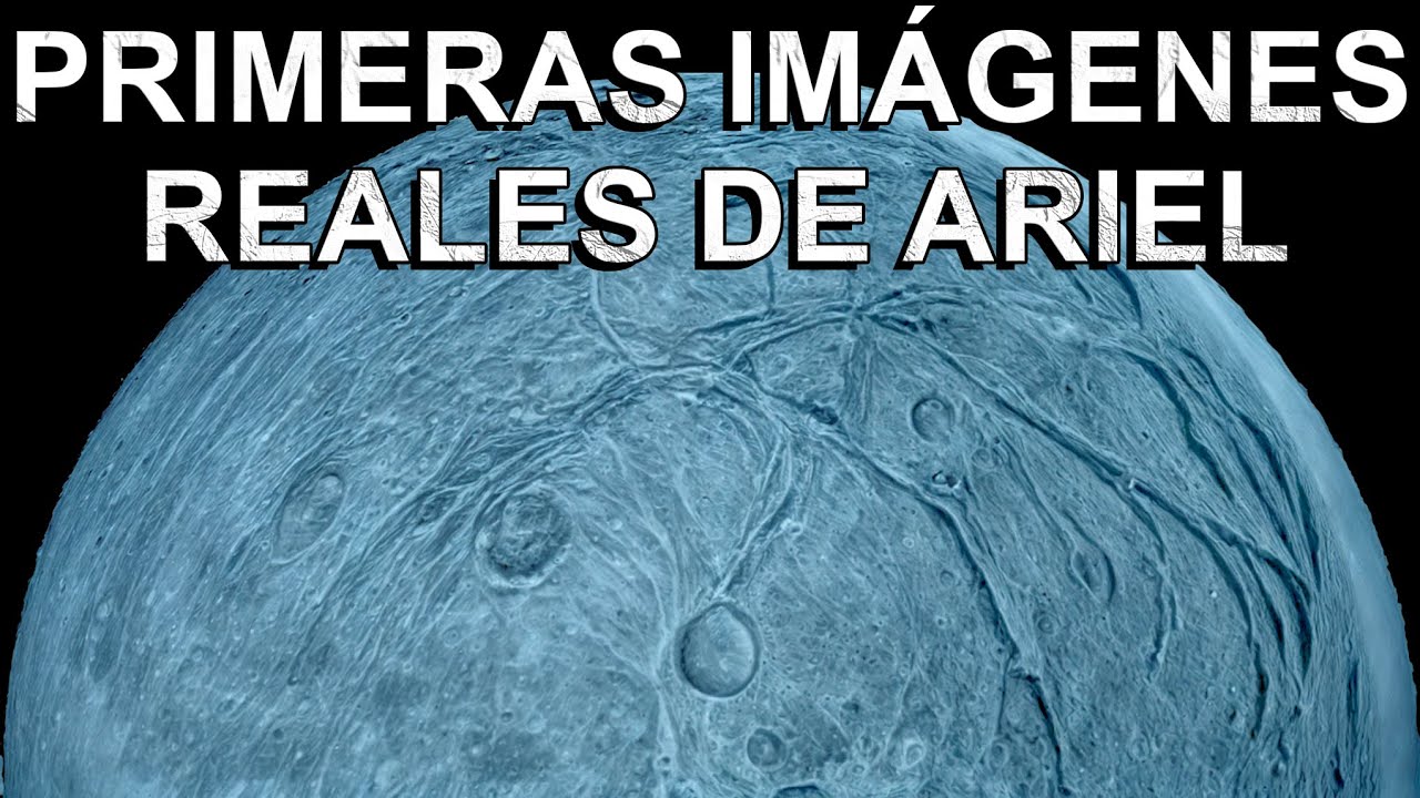 ¡Primeras imágenes reales de Ariel! ¿Existe vida en la frontera del ...