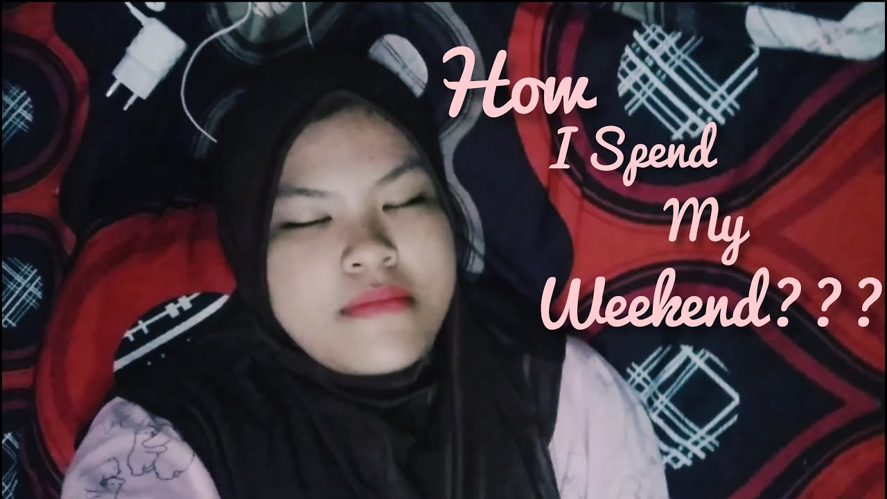 How I Spend My Weekend 7 5 PM YouTube how-i-spend-my-weekend-7-5-pm-youtube