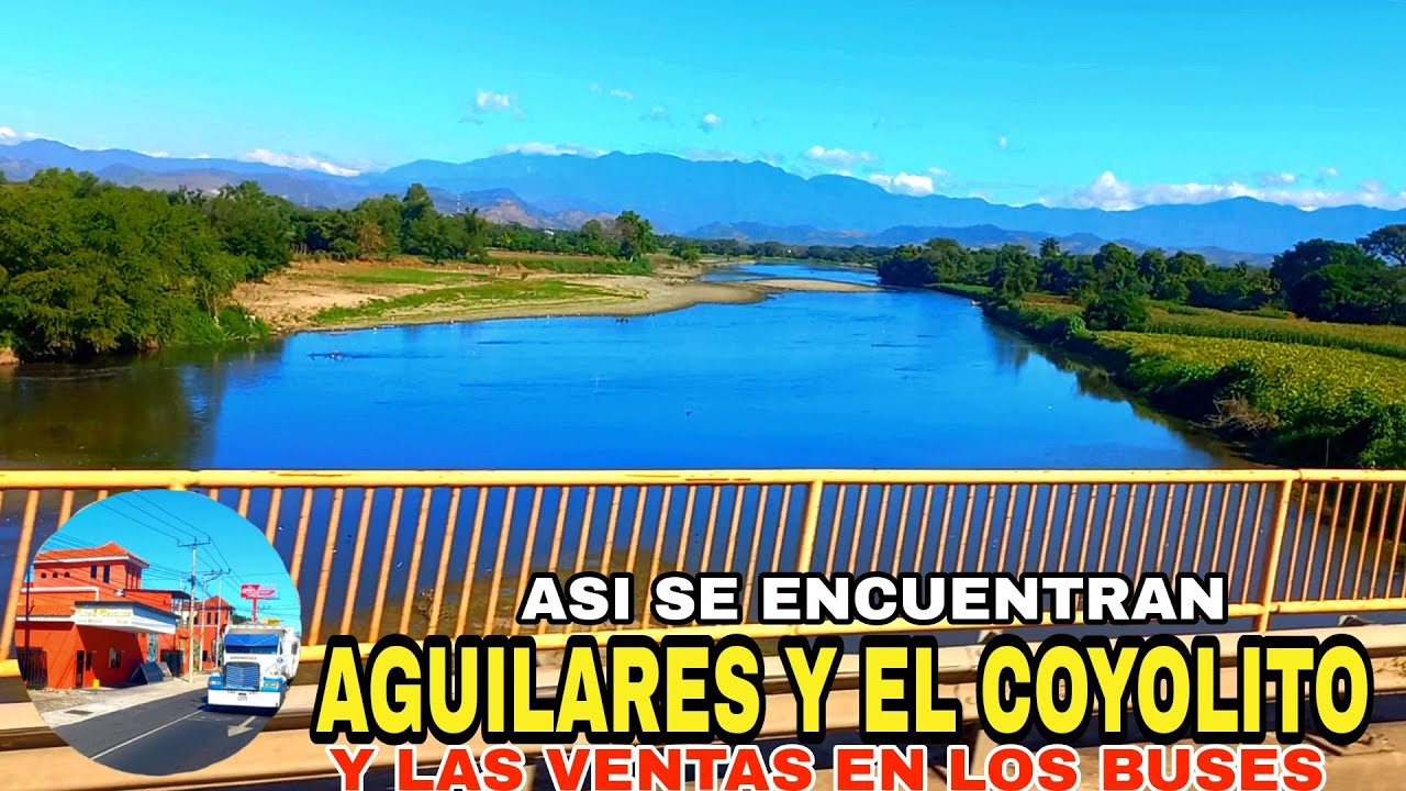 ASI SE ENCUENTRA AGUILARES Y EL COYOLITO. EL SALVADOR - YouTube