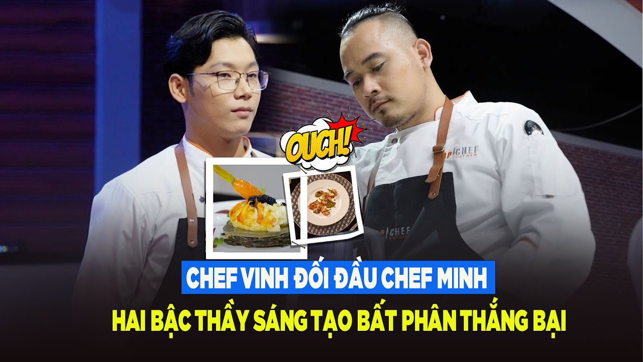 Khi Chef Vinh đối đầu Chef Minh, hai bậc thầy sáng tạo bất phân thắng ...
