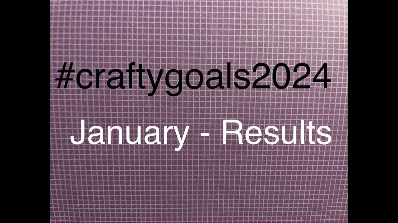 #craftygoals2024 - January Results - YouTube