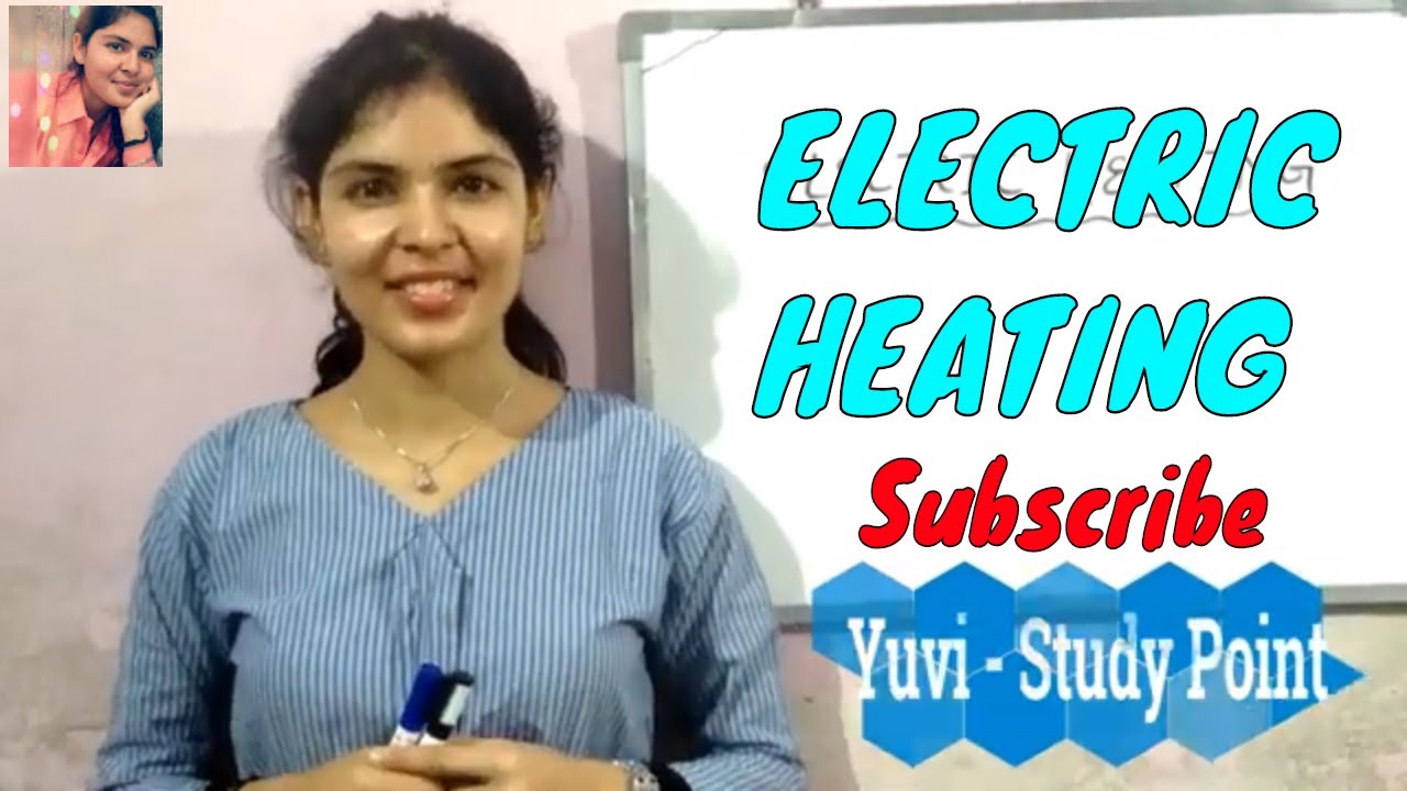 Electric Heating process with methods. |Explanation Video Lecture | By ...