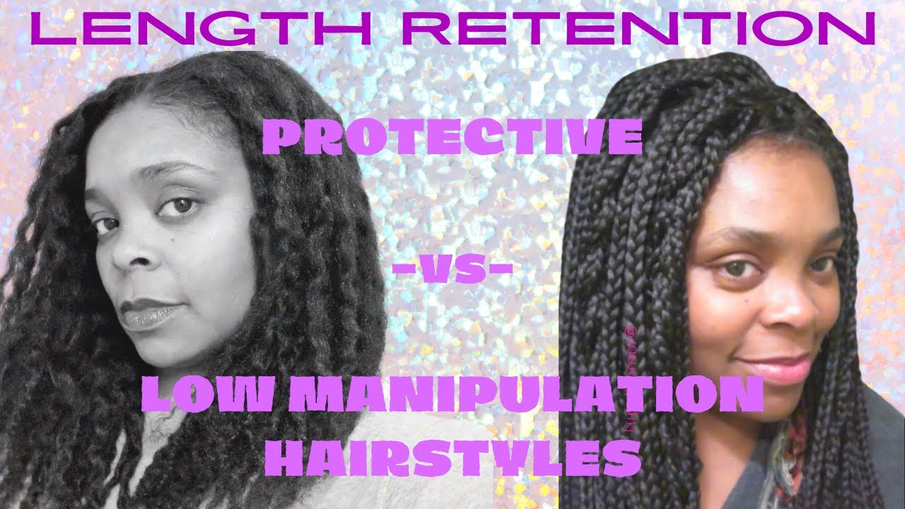 Length Retention - Protective Styles vs Low Manipulation Styles - YouTube