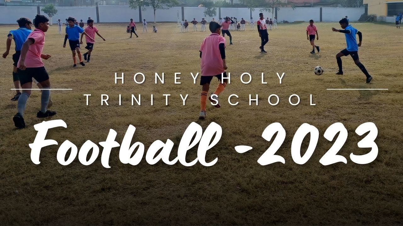 Epic Showdown: Inter-Class Football Tournament 2023 at Honey Holy Trinity School! - YouTube