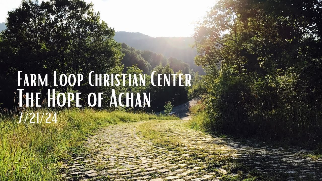 The Hope of Achan - 7/21/2024 - YouTube