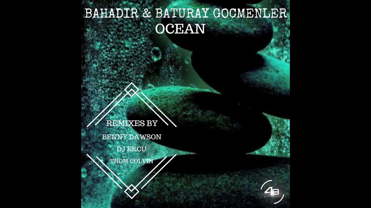 Baturay & Bahadir Gocmenler - Oceans (Thom Colvin Remix) 48 Records ...