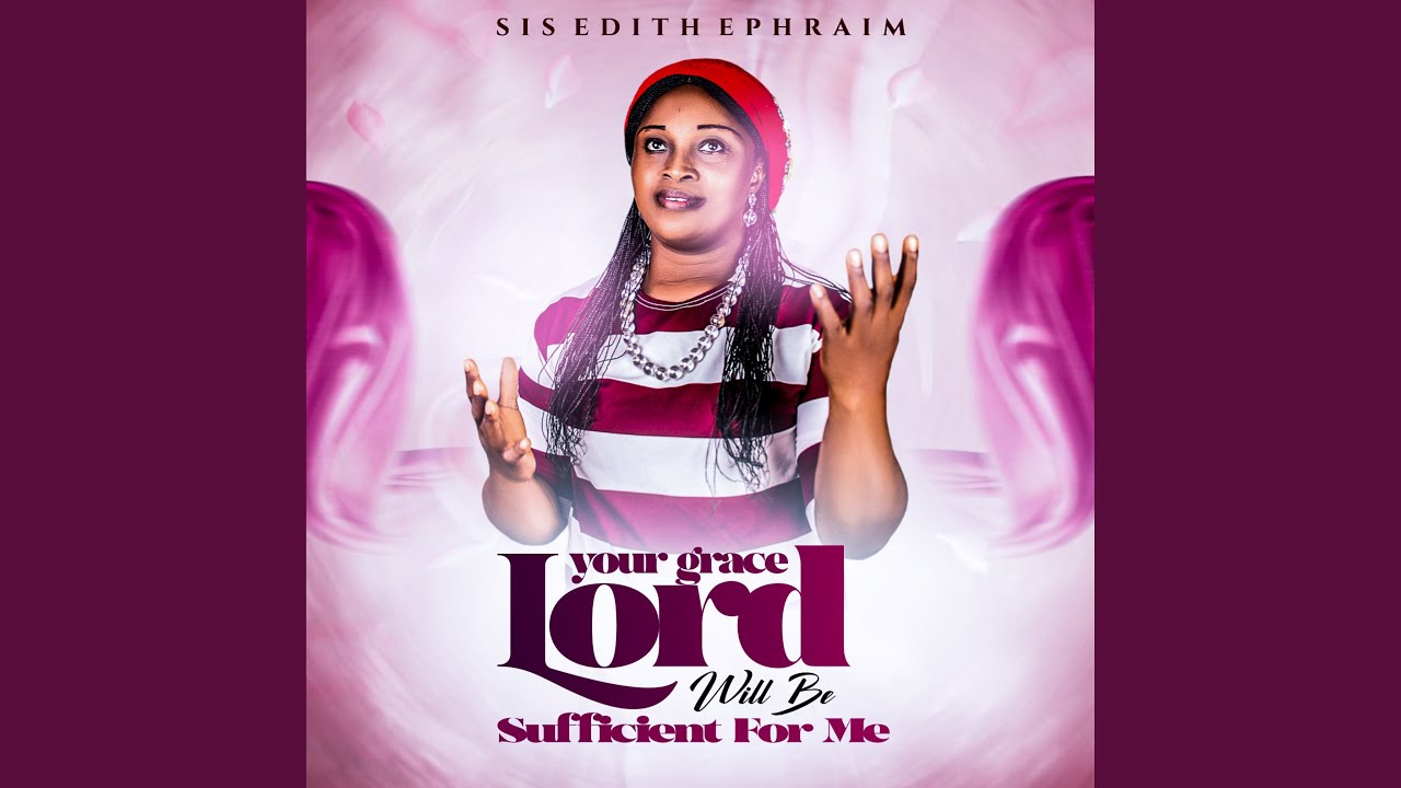 Your Grace Lord Will Be Sufficient for Me - YouTube