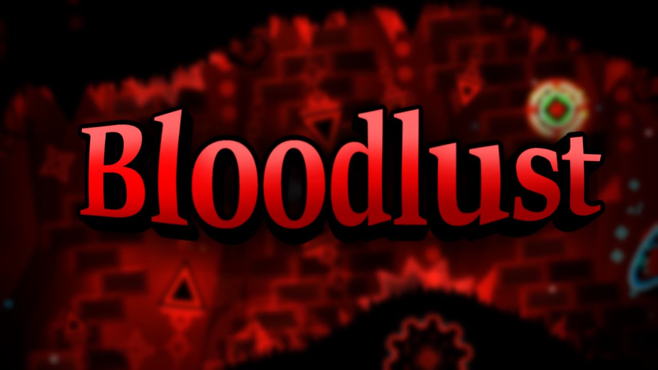 Bloodlust 100% (Extreme Demon) by Manix and more | Geometry Dash 2.11 ...