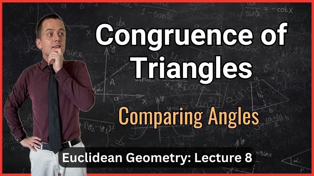 Congruence of Triangles and Angle Inequalities – Lecture 8 (Geometry ...