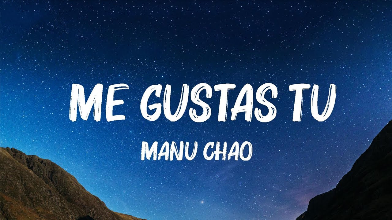 Manu Chao - Me Gustas Tu (Letra/Lyrics) - YouTube