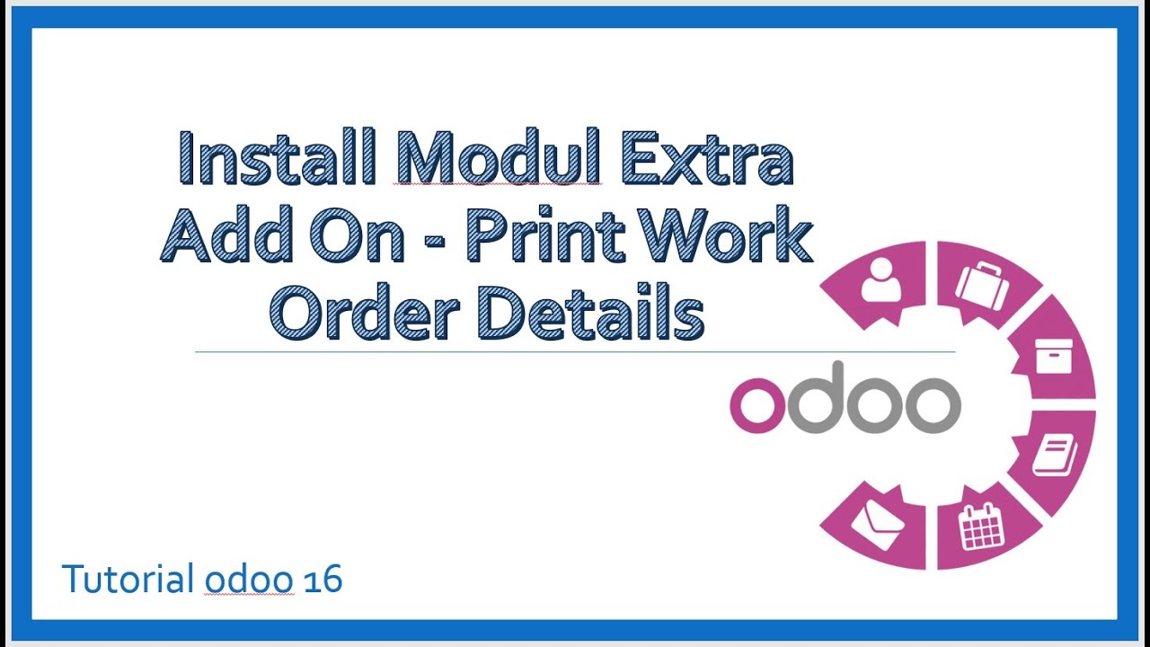 Odoo 16 - Install Modul Extra Add On - Print Work Order Details - YouTube