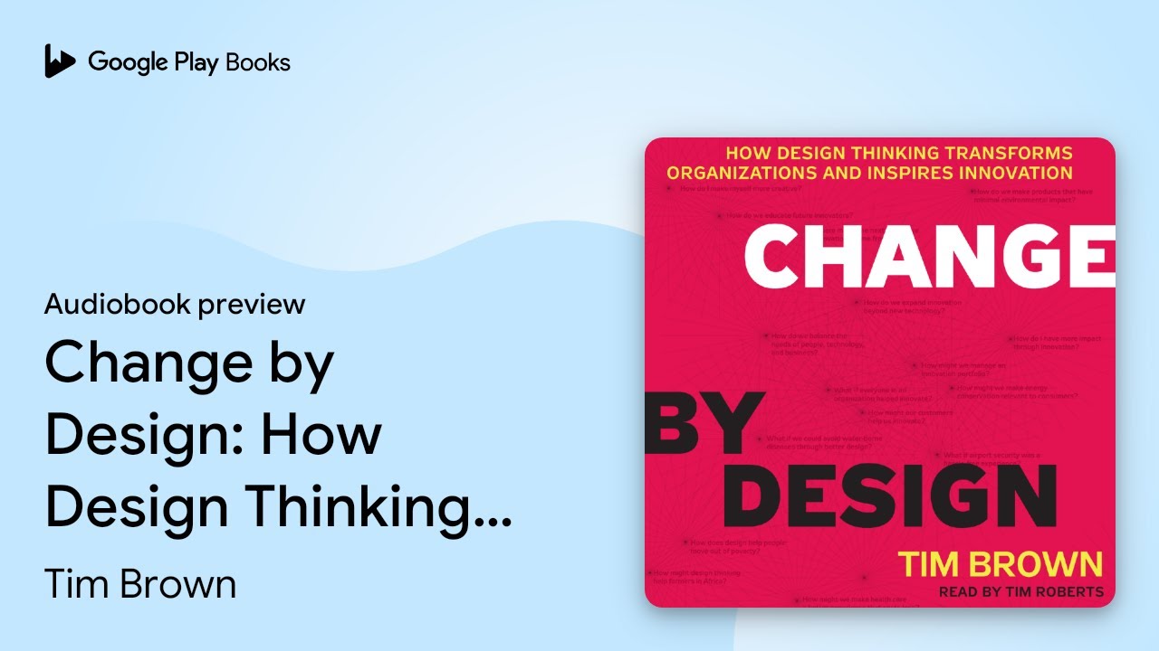 Change by Design: How Design Thinking… by Tim Brown · Audiobook preview ...