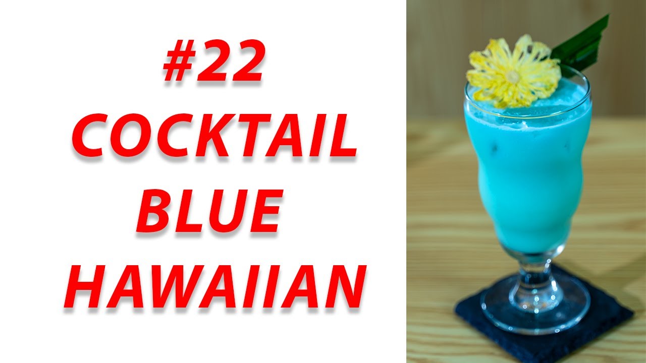 HỌC PHA CHẾ - BÀI 22 [ Rum ] Blue Hawaiian - YouTube