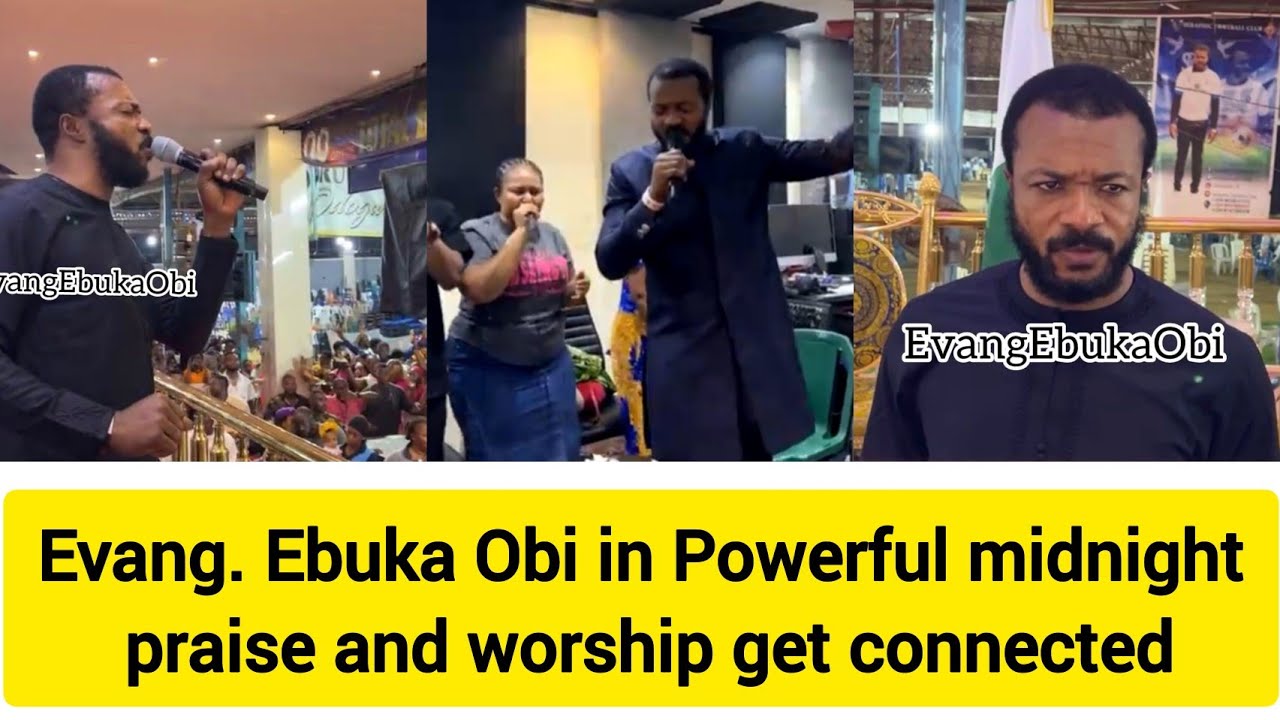 Evang. Ebuka Obi in Powerful midnight praise and worship get connected - YouTube