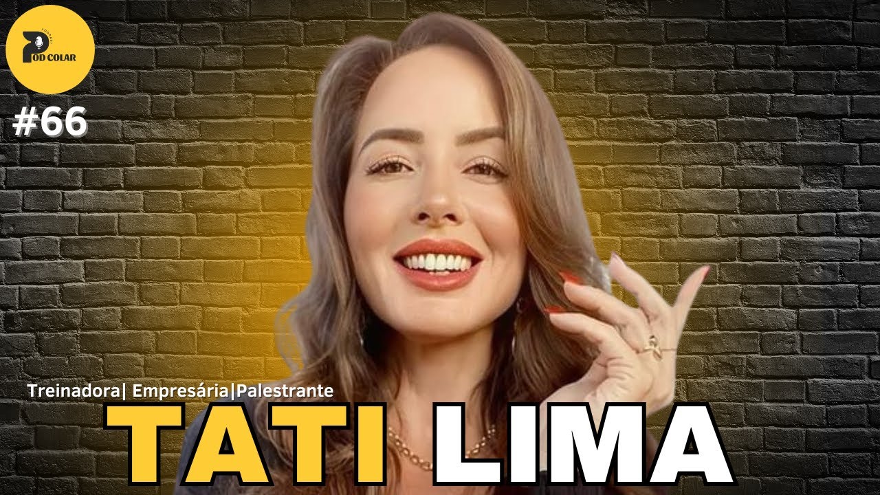 TATI LIMA - PODCOLAR #66 - YouTube