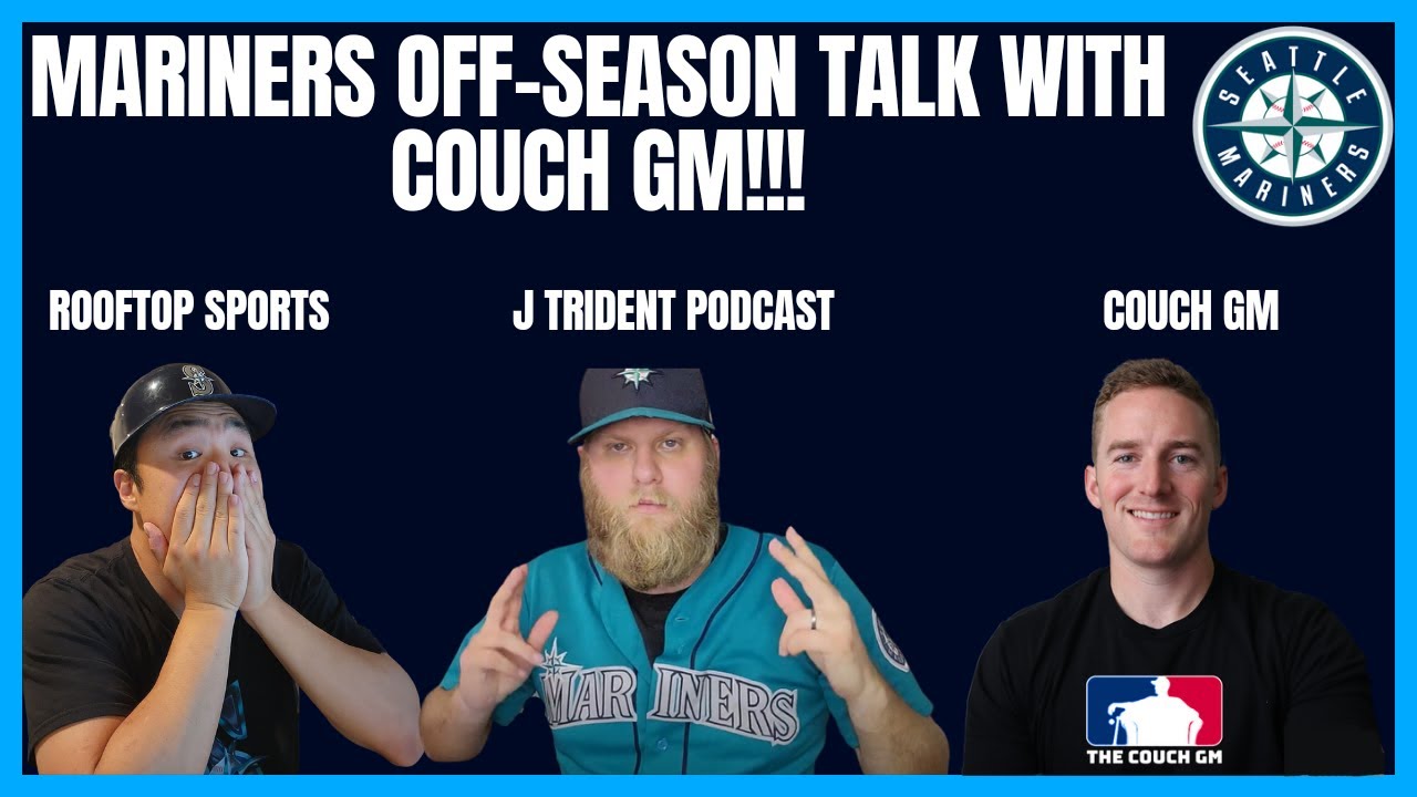 Mariners Offseason Talk with Couch GM and J Trident Podcast - YouTube