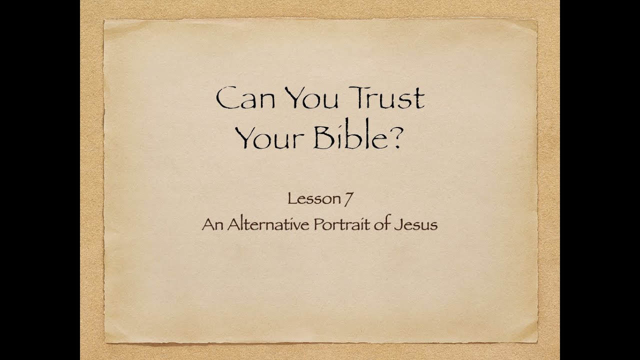 Can You Trust Your Bible? Lesson 6—An Alternate Portrait of Jesus SD ...