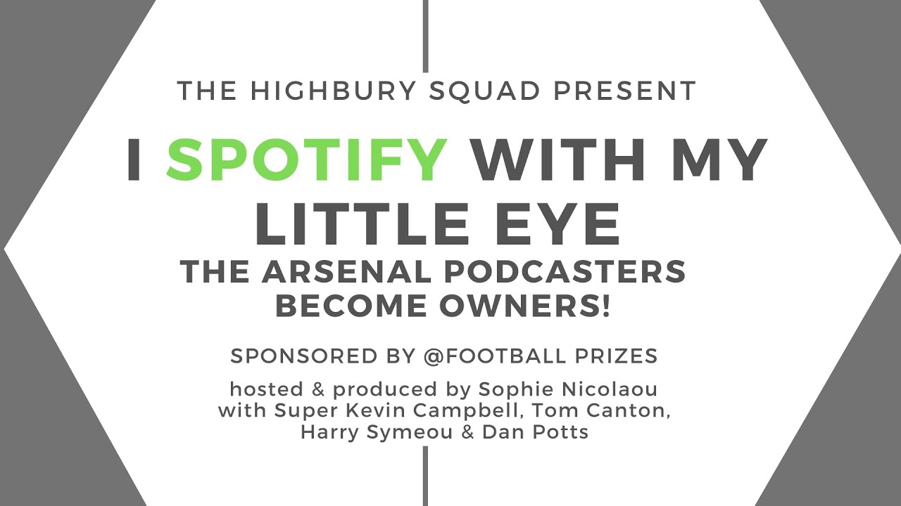 I SPOTIFY WITH MY LITTLE EYE | REBUILDING THE ARSENAL | THE PODCASTER ...