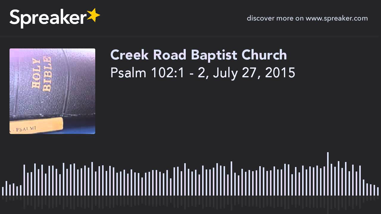 Psalm 102 1 2 July 27 2015 YouTube psalm-102-1-2-july-27-2015-youtube