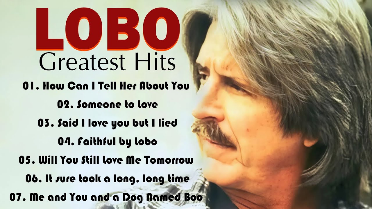 Lobo Best Songs Collection – Greatest Hits Nonstop Full Album – Soft ...