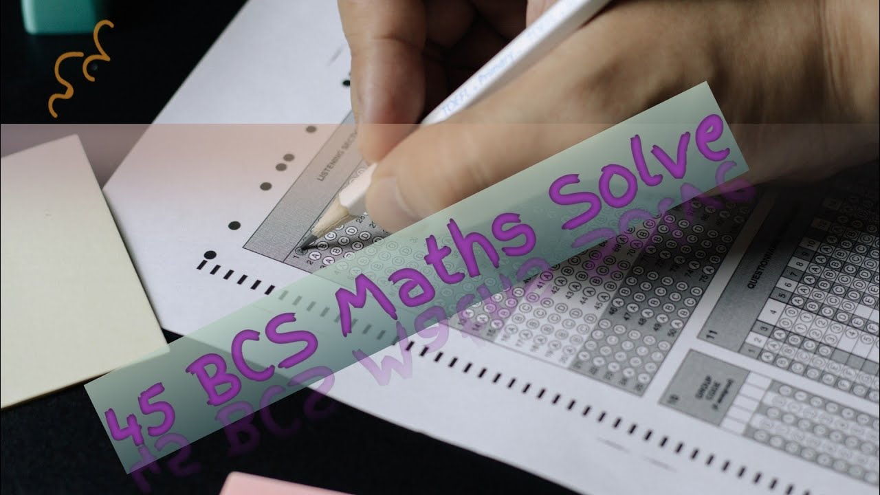 45 BCS Maths Solve (part-1) ।। Learn with friends - YouTube
