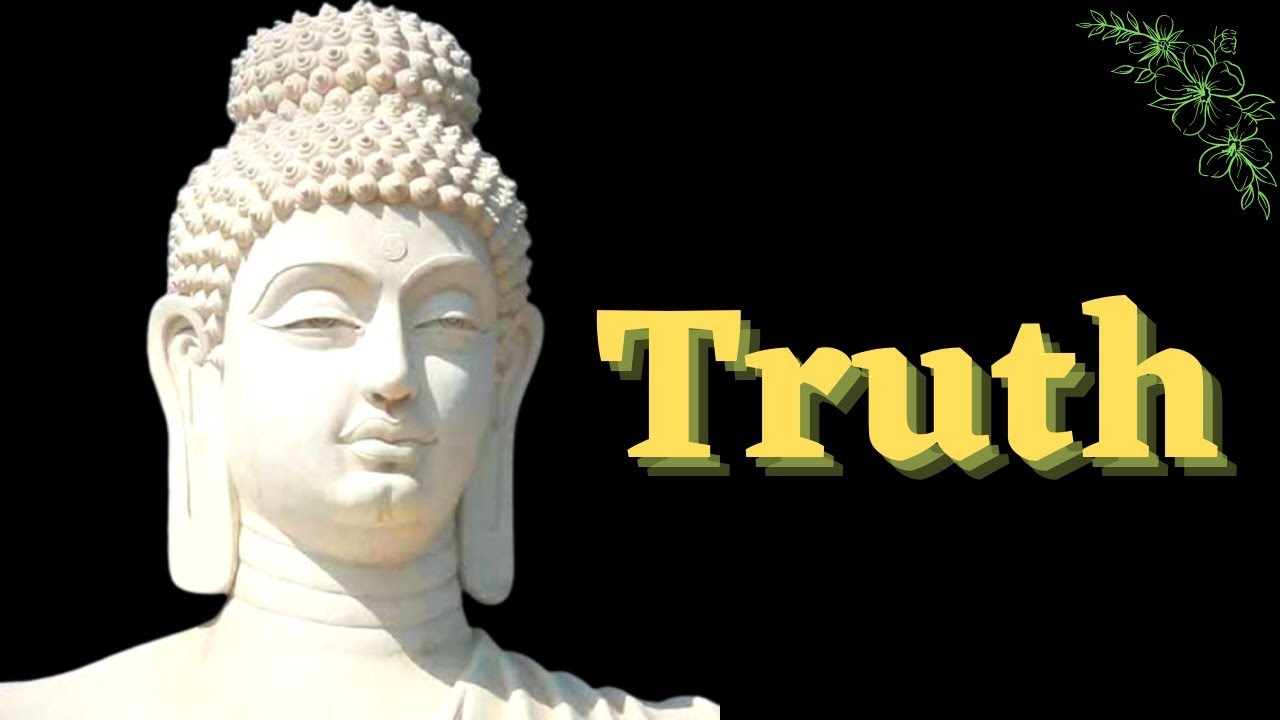 Truth || Lord Buddha thought about truth || truth status || buddha ...