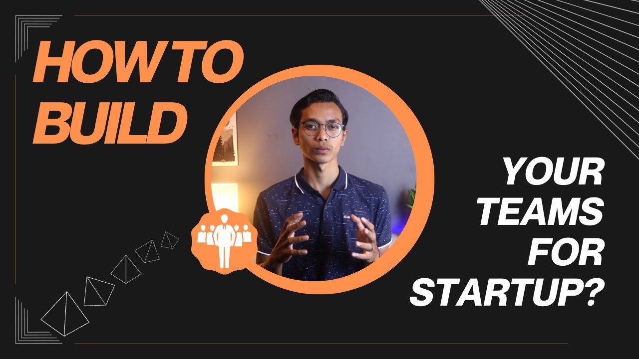 How To Build Your Teams For Startup - YouTube