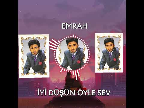 EMRAH İYİ DÜŞÜN ÖYLE SEV 