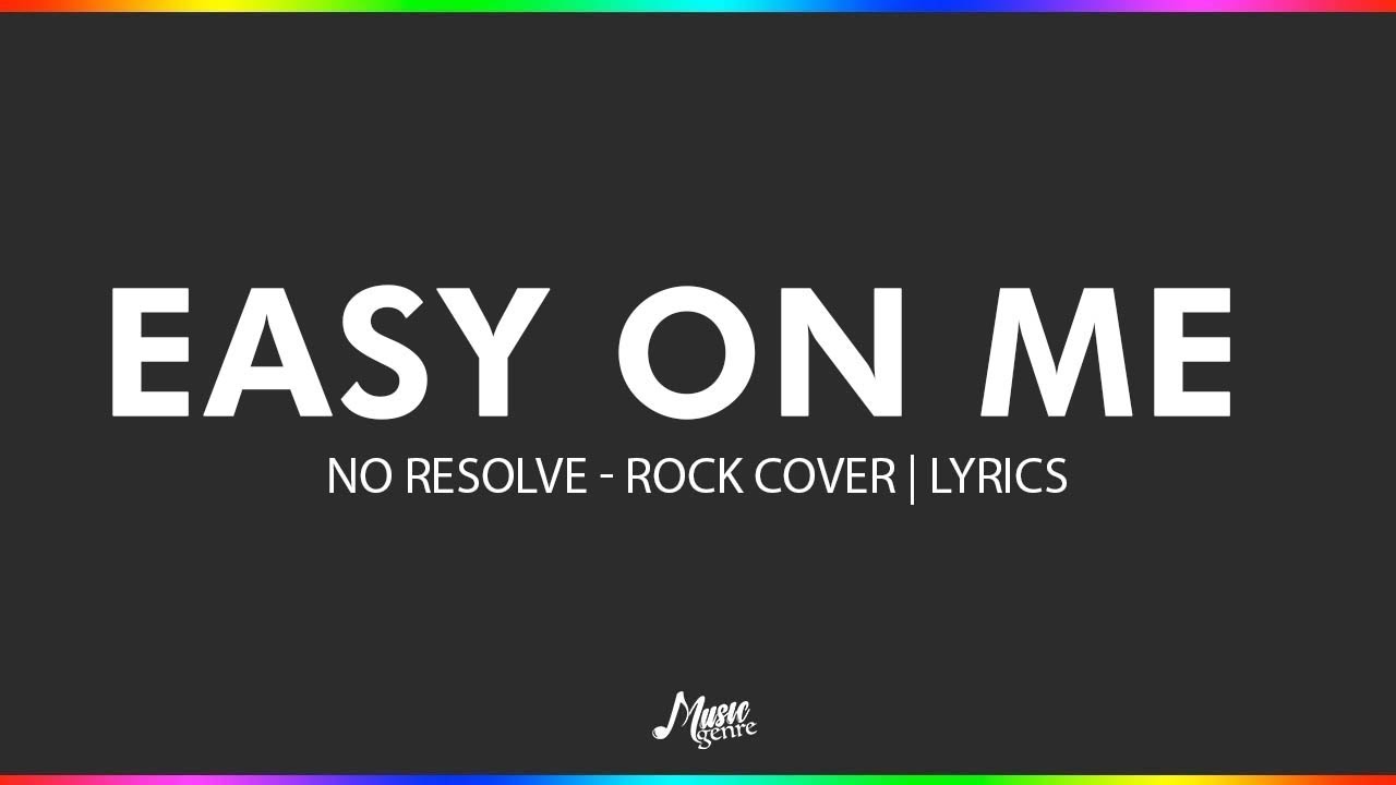 Easy on me - NO RESOLVE (Rock Cover) | LYRICS - YouTube