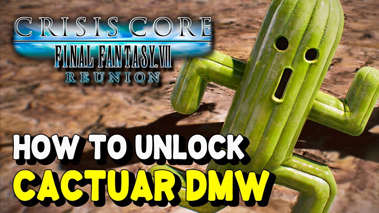 Crisis Core Final Fantasy 7 Reunion How to unlock CACTUAR DMW IMAGE ...
