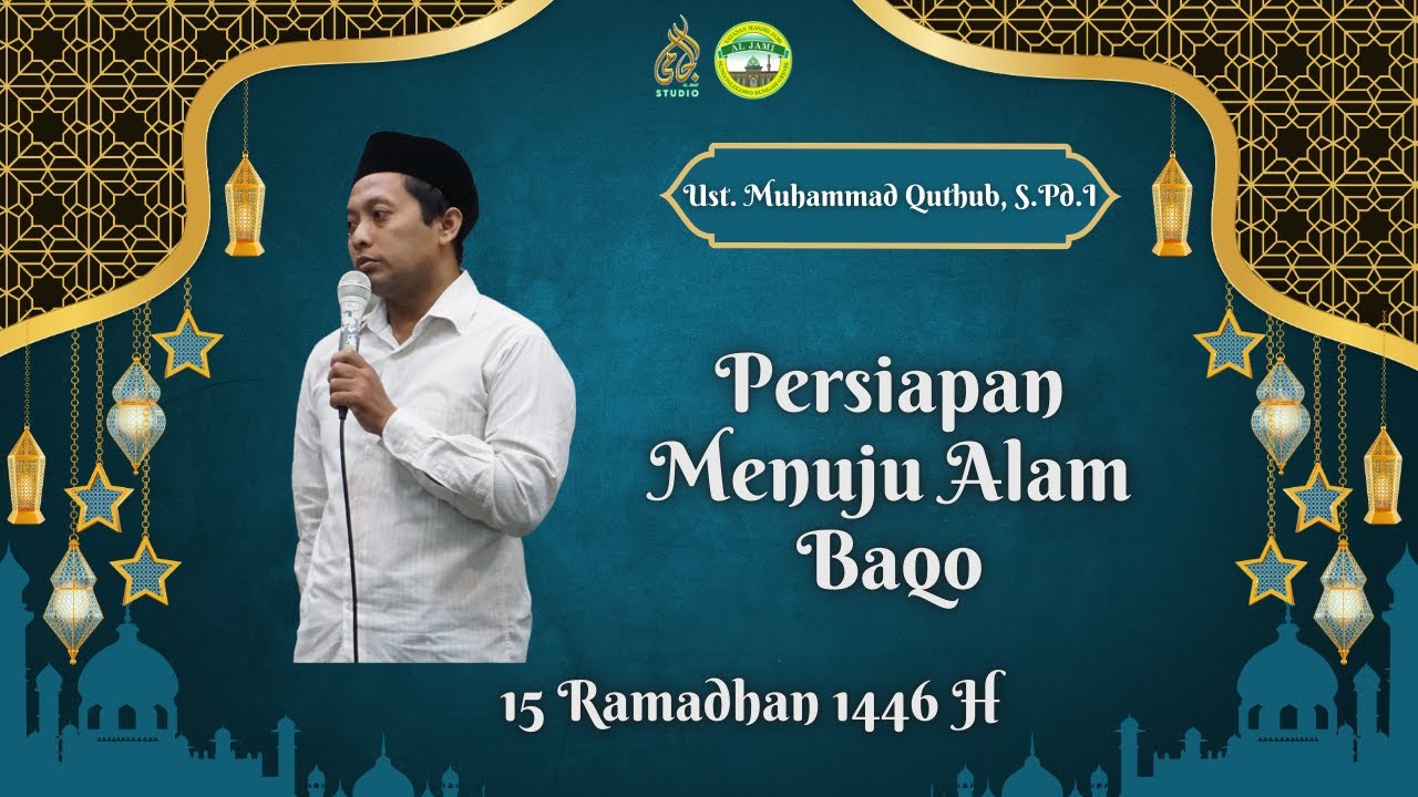 PERSIAPAN MENUJU ALAM BAQO || KULTUM BA'DA SUBUH 15 RAMADHAN || USTADZ ...