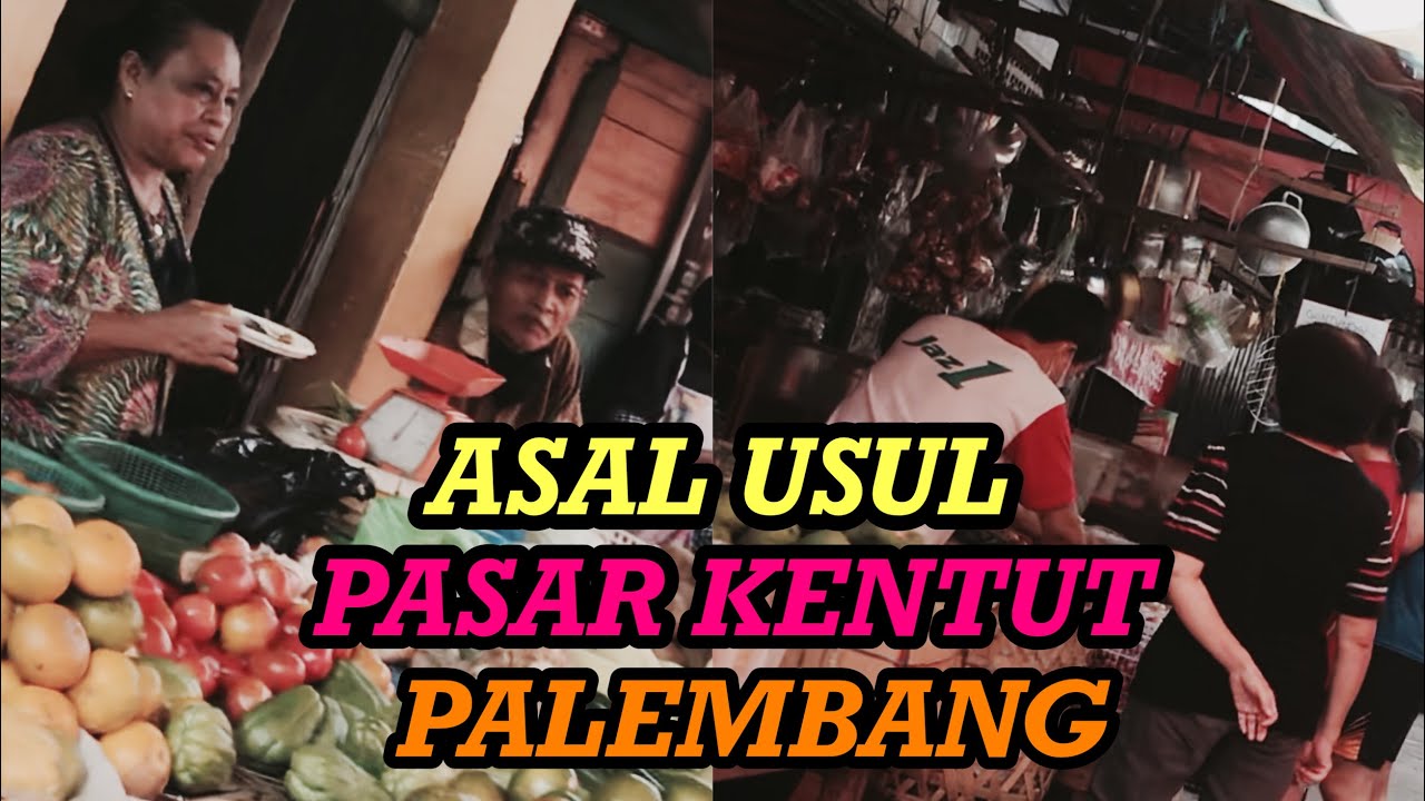 Eps 97 : Asal Usul Pasar Kentut Palembang ⁉️ - YouTube