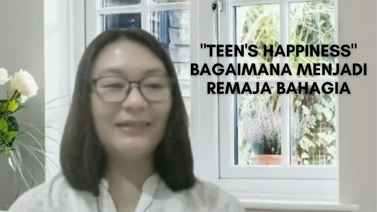 "TEEN'S HAPPINESS" BAGAIMANA MENJADI REMAJA BAHAGIA - YouTube