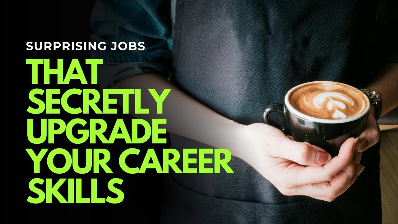 Surprising Jobs That Secretly Upgrade Your Career Skills - YouTube